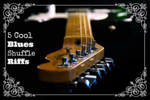 5 Cool Blues Shuffle Riffs - GUITARHABITS
