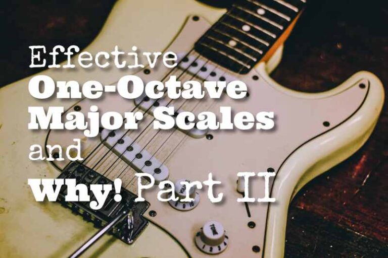 Effective One-Octave Major Scales and Why!Part II - GUITARHABITS
