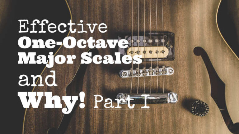 Effective One-Octave Major Scales and Why! Part I - GUITARHABITS