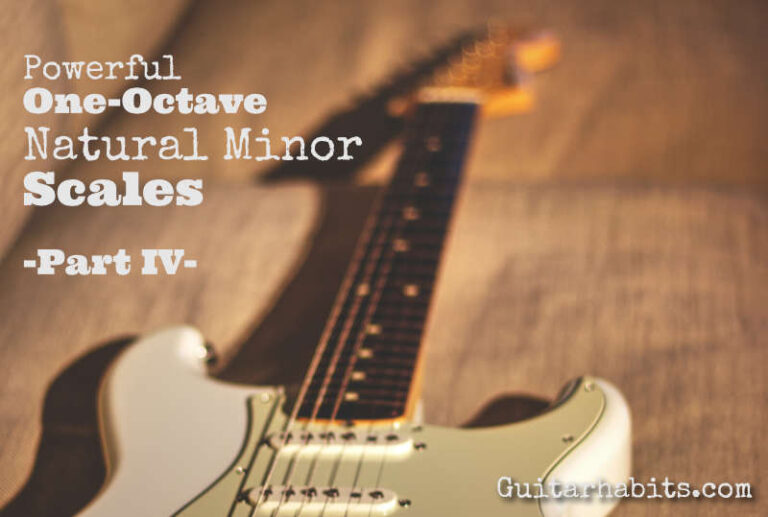 Powerful One-Octave Natural Minor Scales - Part IV - GUITARHABITS