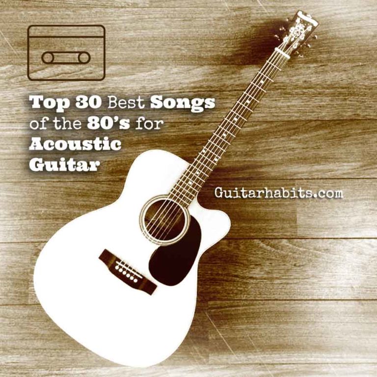 Top 30 Best Songs of the 80's for Acoustic Guitar - GUITARHABITS