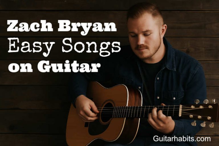 Zach Bryan Easy Songs on Guitar - GUITARHABITS